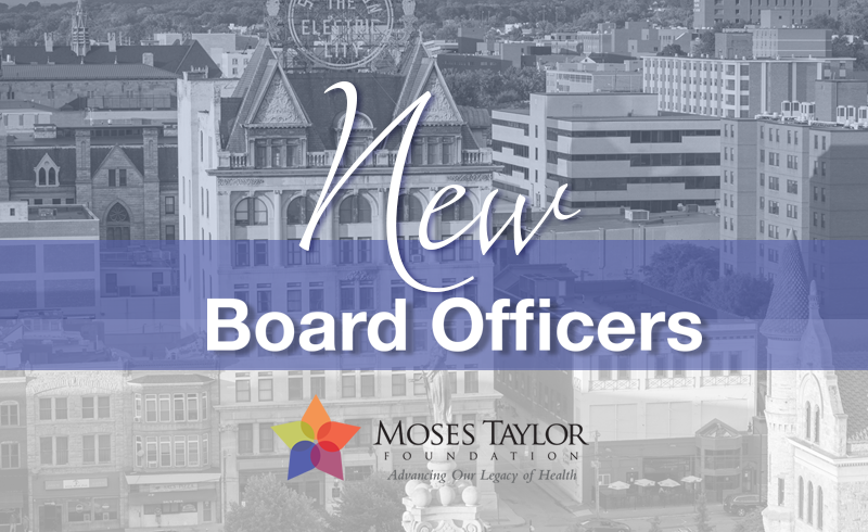 New Board Officers Announced - Moses Taylor Foundation